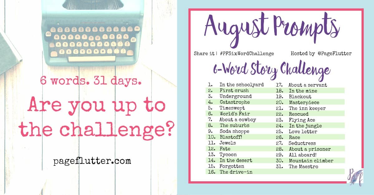 August Prompts: 6-Word Story Challenge! (#PFSixWordChallenge) | Page ...